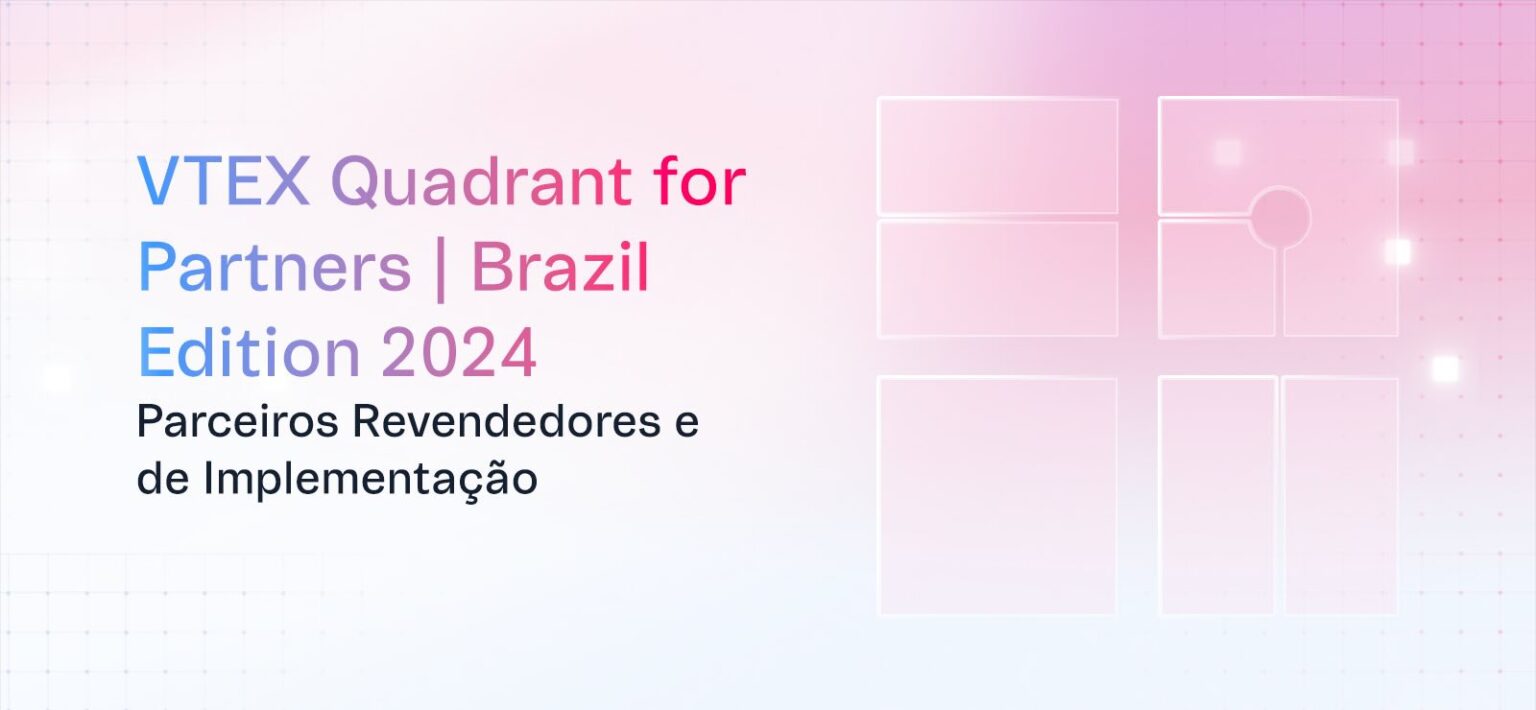 VTEX Quadrant for Partners | Brazil Edition 2024 - Brasil